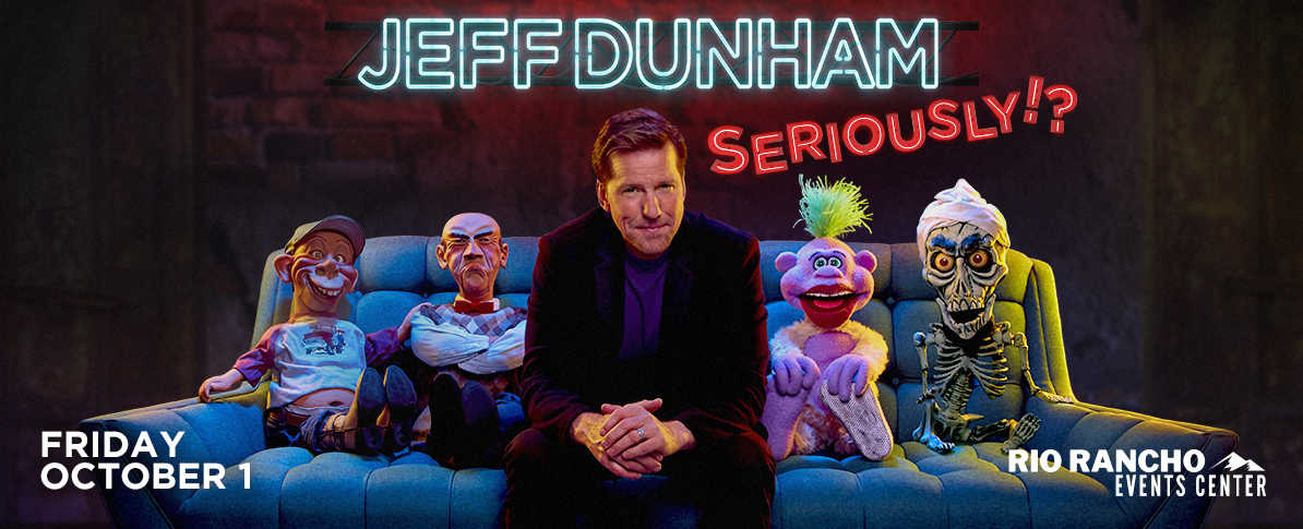 "Jeff Dunham: Seriously!?" Tour - Rio Rancho Events Center