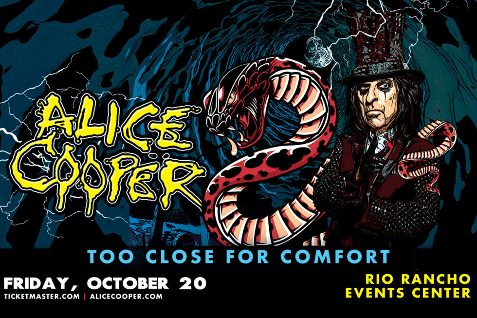 ALICE COOPER - Too Close For Comfort - Rio Rancho Events Center ALICE COOPER - Too Close For Comfort - Rio Rancho Events Center